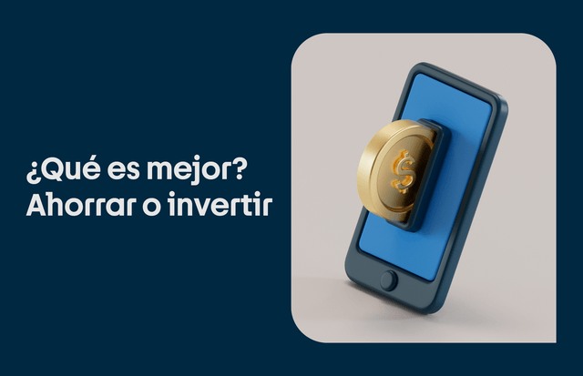 Ahorrar o invertir, ¿qué es mejor hacer con mi dinero? - Stori Card